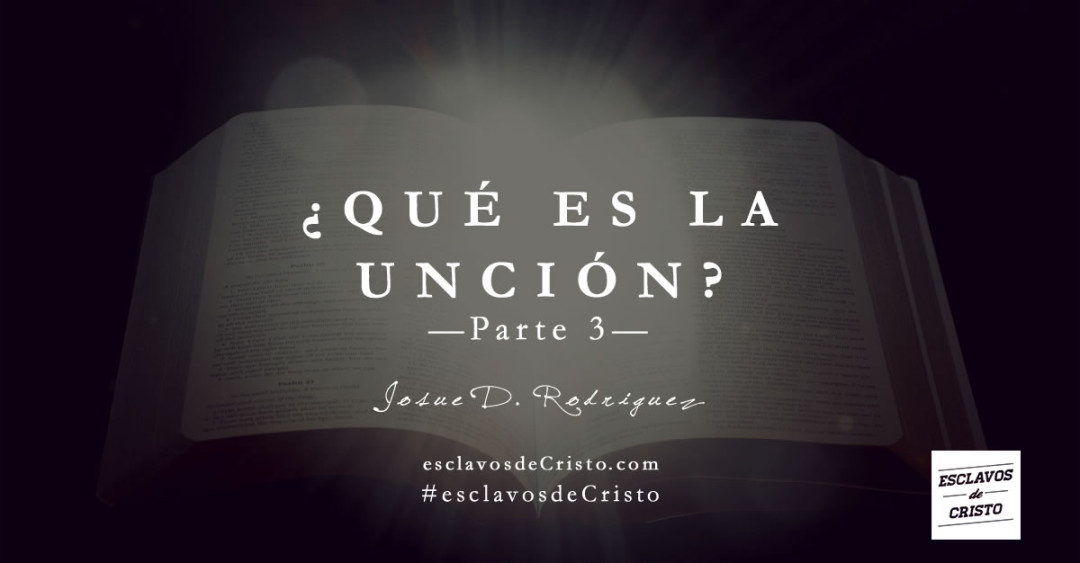 ¿Qué es la Unción? [Parte 2] - Esclavos de Cristo